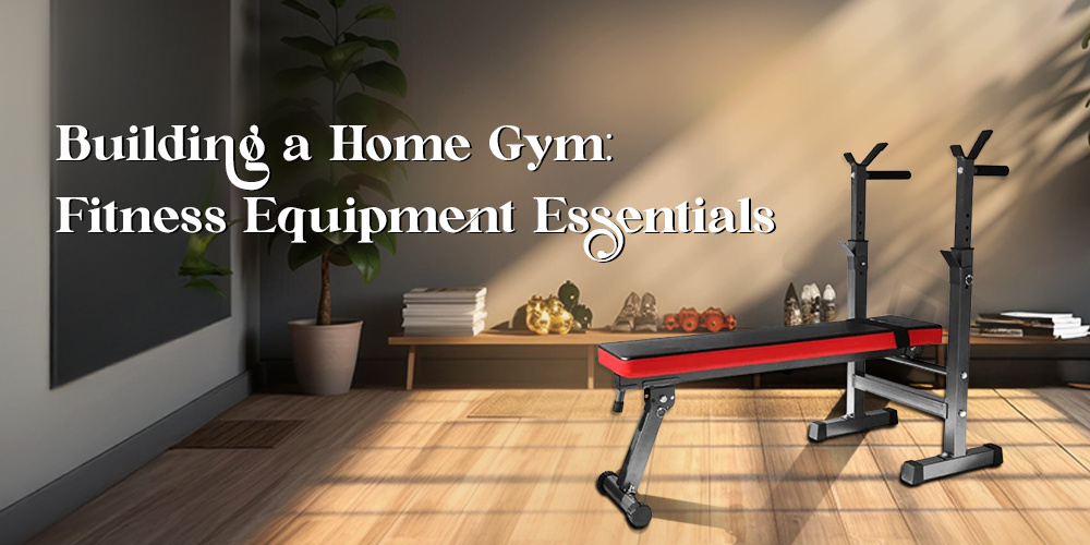 Building a Home Gym: Fitness Equipment Essentials – Salesbay
